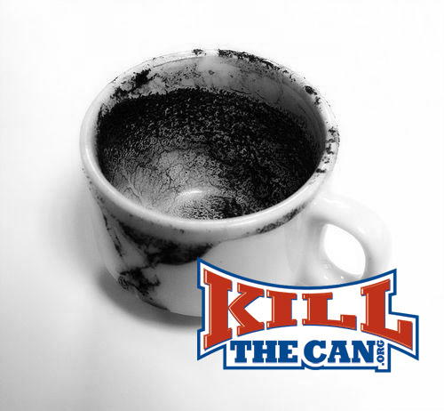 Make Your Cup Clean and Never Forget How Dirty It Was - KillTheCan.org